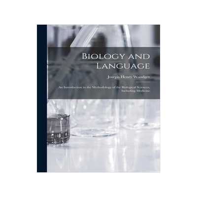 [预订]Biology and Language: an Introduction to the Methodology of the Biological Sciences, Including Medic 9781014529886