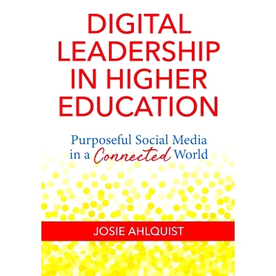 预订 Digital Leadership in Higher Education: Purposeful Social Media in a Connected World 高等教育中的数字领导力：互联世