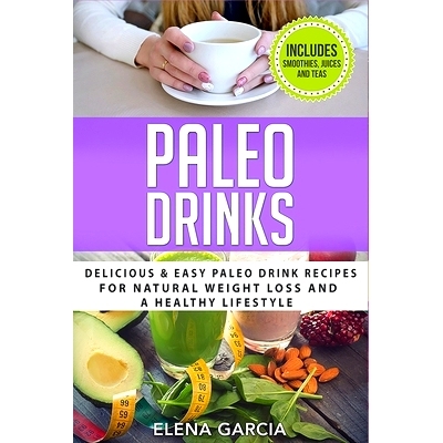 预订 Paleo Drinks: Delicious and Easy Paleo Drink Recipes for Natural Weight Loss and A Healthy Lifestyle