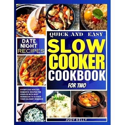 预订 Quick and Easy Slow Cooker Cookbook For Two: Effortless Healthy Romantic Recipes for Couple with Busy Schedules to