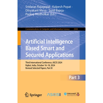 预订 Artificial Intelligence Based Smart and Secured Applications Third International Conference, ASCIS 2024, Rajkot, In
