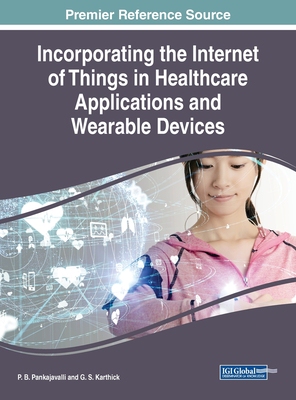 【预订】Incorporating the Internet of Things in Healthcare Applications and Wearable Devices