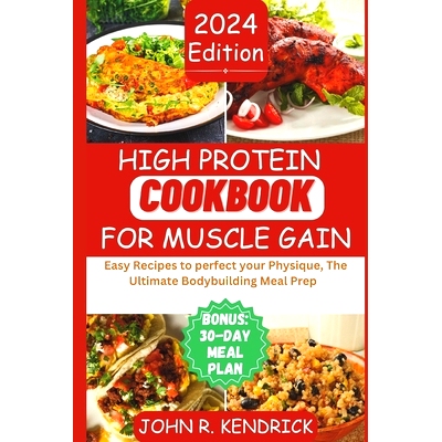预订 High Protein Cookbook for Muscle Gain: Easy Recipes to perfect your Physique, The Ultimate Bodybuilding Meal Prep C