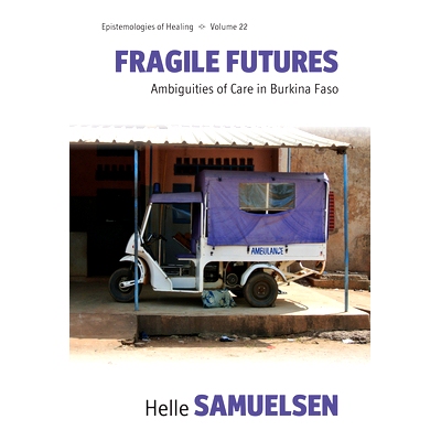 预订 Fragile Futures: Ambiguities of Care in Burkina Faso 脆弱期货: 9781805391975