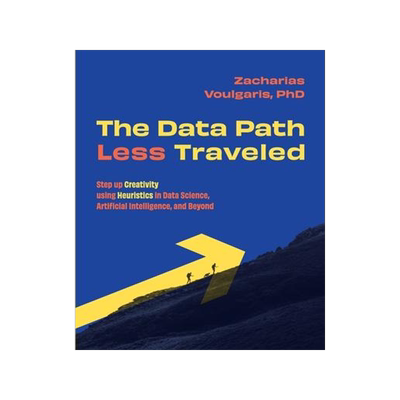 [预订]The Data Path Less Traveled: Step up Creativity using Heuristics in Data Science, Artificial Intelli 9781634628570