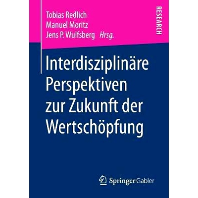 预订 Interdisziplinäre Perspektiven zur Zukunft der Wertschöpfung: 9783658202644