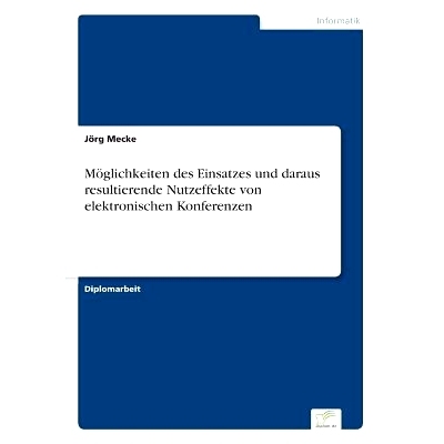 预订 Moglichkeiten Des Einsatzes Und Daraus Resultierende Nutzeffekte Von Elektronischen Konferenzen: 9783838639697