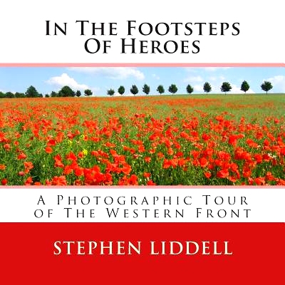 预订 In The Footsteps Of Heroes: A Photographic Tour Of The Western Front: 9781502910592