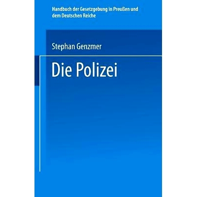 预订 Die Polizei: Polizeiverwaltung — Strafpolizei — Sicherheitspolizei Ordnungspolizei: 9783662323212