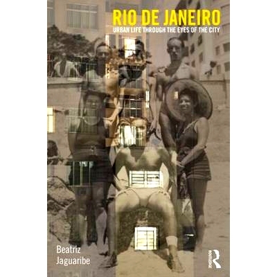 预订 Rio de Janeiro: Urban Life through the Eyes of the City 里约热内卢：市民眼中的城市生活: 9780415569316