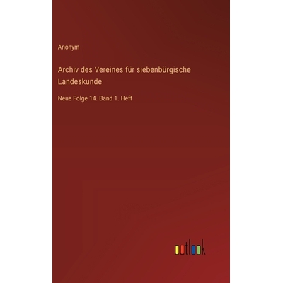 预订 Archiv des Vereines für siebenbürgische Landeskunde: Neue Folge 14. Band 1. Heft: 9783368554989