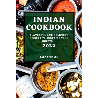 预订 Indian Cookbook 2022: Flavorful and Delicious Recipes to Surprise Your Guests