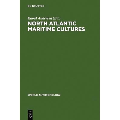 预订 North Atlantic Maritime Cultures: Anthropological Essays on Changing Adaptations: 9789027978301
