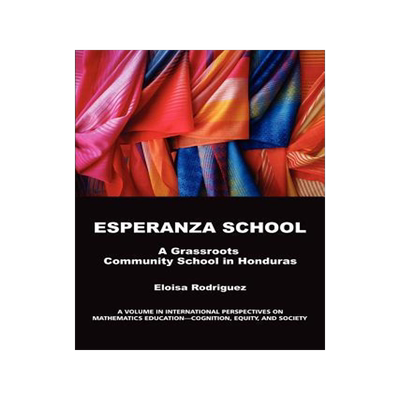 [预订]Esperanza School: A Grassroots Community School in Honduras 9781617356896