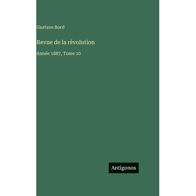 预订 Revue de la révolution: Année 1887, Tome 10: 9783563799550
