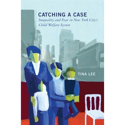 预订 Catching a Case: Inequality and Fear in New York City’s Child Welfare System 把握案例：纽约市儿童福利制度中的不平
