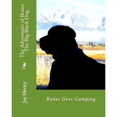 预订 The Adventures of Bones-The Big Black Dog: Bones Goes Camping: 9781518668005