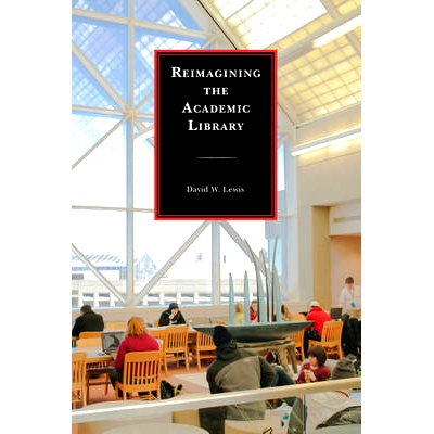 预订 Reimagining the Academic Library: 9781442238589