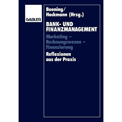 预订 Bank- und Finanzmanagement: Marketing — Rechnungswesen — Finanzierung Reflexionen aus der Praxis: 9783409134538