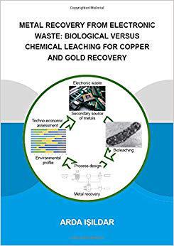 【预售】Metal Recovery from Electronic Waste: Biological Versus Chemical Leaching for Recovery of Copper and Gold