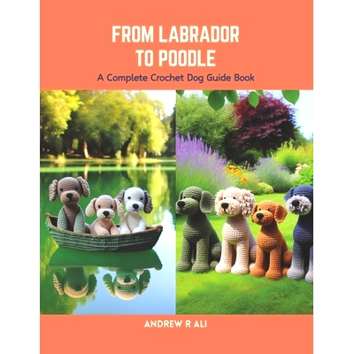 预订 From Labrador to Poodle: A Complete Crochet Dog Guide Book: 9798875870255