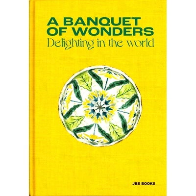 预订 A Banquet of Wonders: Delighting in the World 奇妙的盛宴：愉悦的世界: 9782365680752