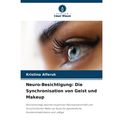 预订 Neuro-Besichtigung: Die Synchronisation von Geist und Makeup 9786209534300