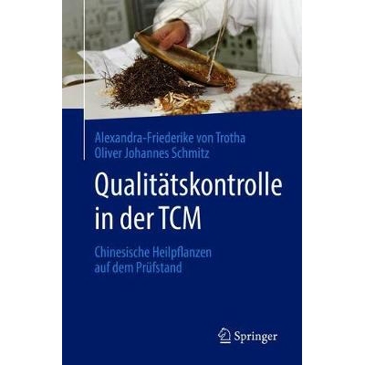 预订 Qualitätskontrolle in der TCM Chinesische Heilpflanzen auf dem Prüfstand 9783662592557