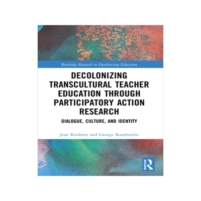 [预订]Decolonizing Transcultural Teacher Education through Participatory Action Research