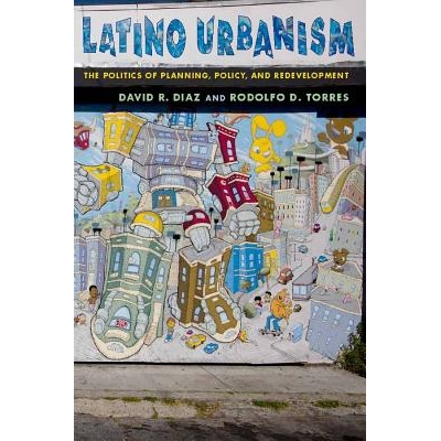 预订 Latino Urbanism: The Politics of Planning, Policy and Redevelopment 拉美的城市化：规划方法、政策和开发（平装）: 978