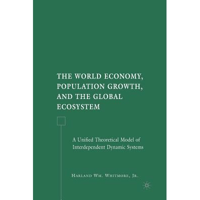 预订 The World Economy, Population Growth, and the Global Ecosystem: A Unified Theoretical Model of Interdependent Dynam
