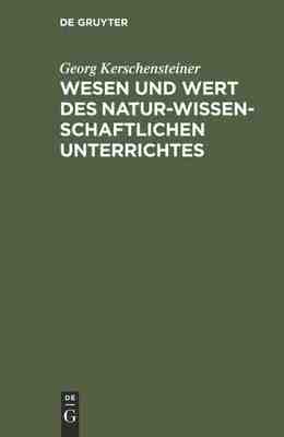 【预订】Wesen und Wert des naturwissenschaftlichen Unterrichtes 9783486779936