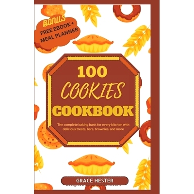 预订 100 cookies cookbook: The complete baking bank for every kitchen with delicious treats, bars, brownies, and more: 9