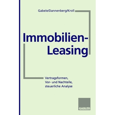 预订 Immobilien-Leasing: Vertragsformen, Vor- und Nachteile, steuerliche Analyse: 9783409237529