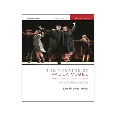 [预订]The Theatre of Paula Vogel: Practice, Pedagogy, and Influences 9781350251717
