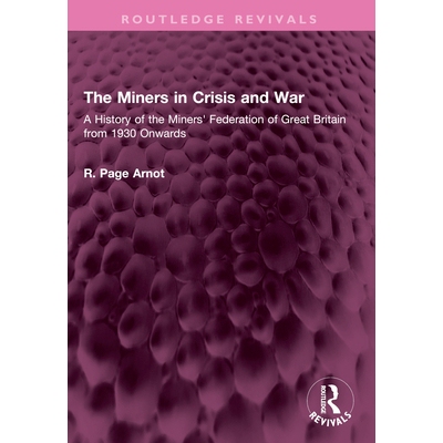 预订 The Miners in Crisis and War: A History of the Miners’ Federation of Great Britain from 1930 Onwards 危机与战争中