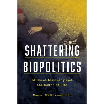 预订 Shattering Biopolitics 破坏生物政治: 9780823294862