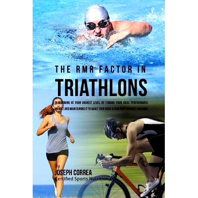 预订 The RMR Factor in Triathlons: Performing At Your Highest Level by Finding Your Ideal Performance Weight and Maintai