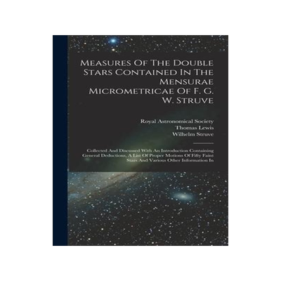 [预订]Measures Of The Double Stars Contained In The Mensurae Micrometricae Of F. G. W. Struve: Collected A 9781017497380