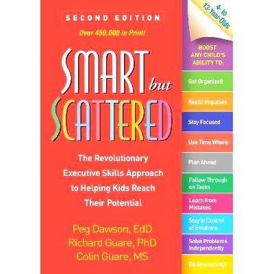 Smart but Scattered, Second Edition: The Revolutionary Executive Skills Approach to Helping Kids Reach Their Potential