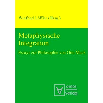 预订 Metaphysische Integration: Essays zur Philosophie von Otto Muck: 9783110319170