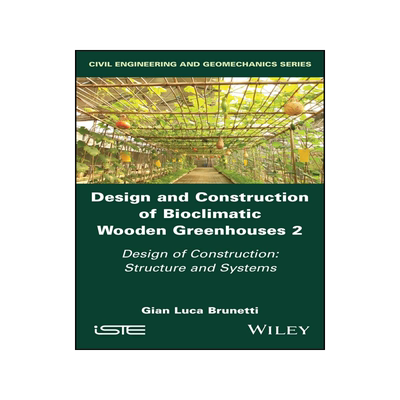 [预订]Design and Construction of Bioclimatic Wooden Greenhouses, Volume 2: Design of Construction: Structure and Syste