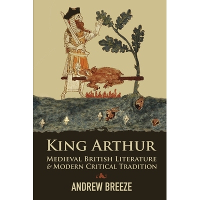 预订 King Arthur: Medieval British Literature and Modern Critical Tradition 9781961361256