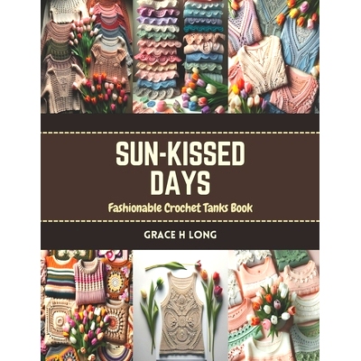 预订 Sun-Kissed Days: Fashionable Crochet Tanks Book: 9798873209354