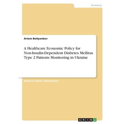预订 A Healthcare Economic Policy for Non-Insulin-Dependent Diabetes Mellitus Type 2 Patients Monitoring in Ukraine 9783