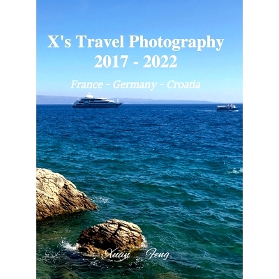 预订 X’s Travel Photography 2017 - 2022: France, Germany, and Croatia: 9781716012846