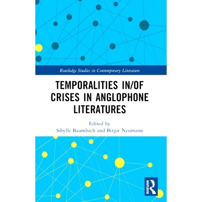 预订 Temporalities in/of Crises in Anglophone Literatures 英语文学的危机时间性: 9781032390376