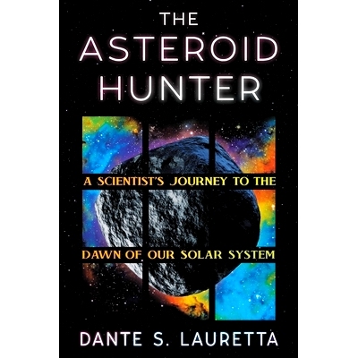 预订 The Asteroid Hunter: A Scientist’s Journey to the Dawn of Our Solar System: A Scientist’s Journey to the Dawn of