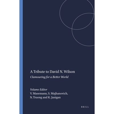 预订 A Tribute to David N. Wilson: Clamouring for a Better World 向戴维·威尔逊 致敬：为更美好的世界而呐喊: 978946091260