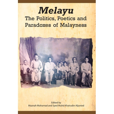 预订 Melayu: The Politics, Poetics and Paradoxes of Malayness 马来人：马来语的政治，诗学和悖论: 9789971695552